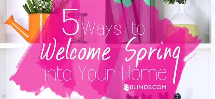 5 Ways To Welcome Spring into Your Home - The Finishing Touch